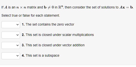 SOLVED: If A is an n x n matrix and b ≠ 0 in R^n, then consider the set of solutions to Ax=b ...
