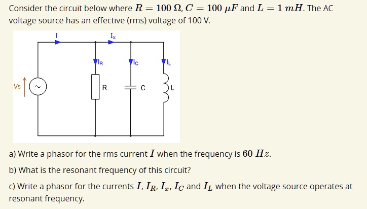 SOLVED: Consider the circuit below where R = 100 @,C = 100 pF and L = 1 mH. The AC voltage ...