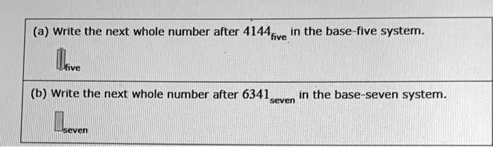 (a) Write the next whole number after 4144five in the base-five system ...