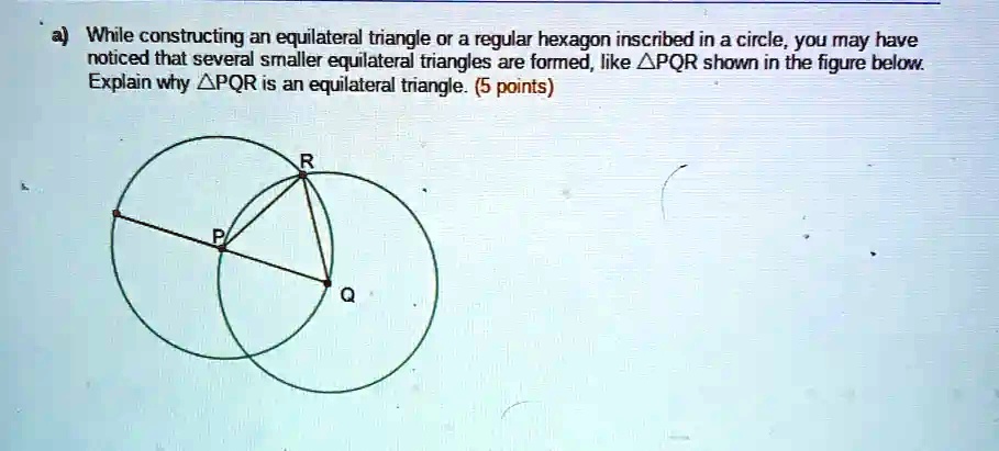a) While constructing an equilateral triangle or a regular hexagon inscribed in a circle, you ...