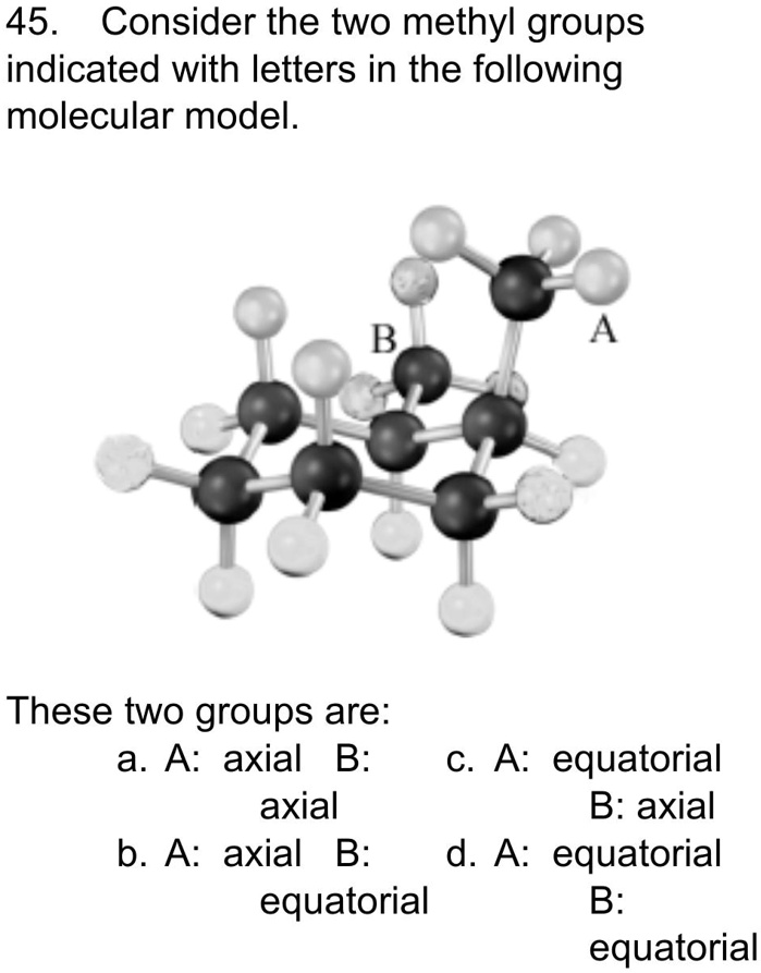 SOLVED: 45. Consider the two methyl groups indicated with letters in ...