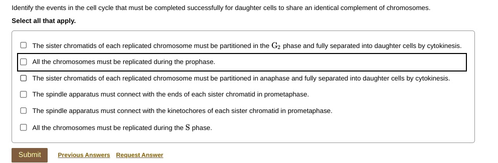SOLVED: Identify the events in the cell cycle that must be completed successfully for daughter ...