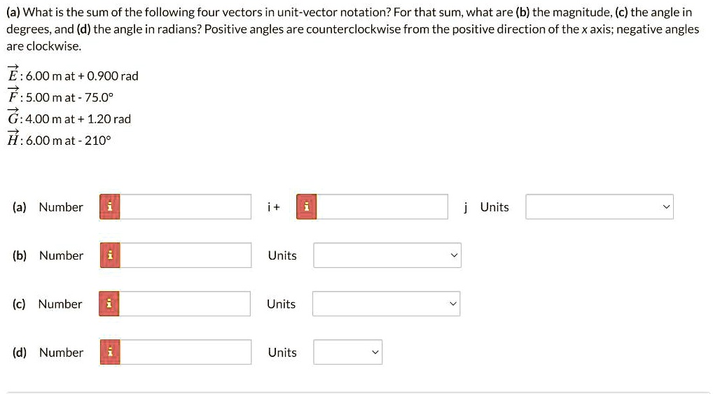 What is the sum of the following four vectors in unit-vector notation? For that sum, what are ...