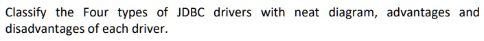 Classify the Four types of JDBC drivers with neat diagram, advantages ...