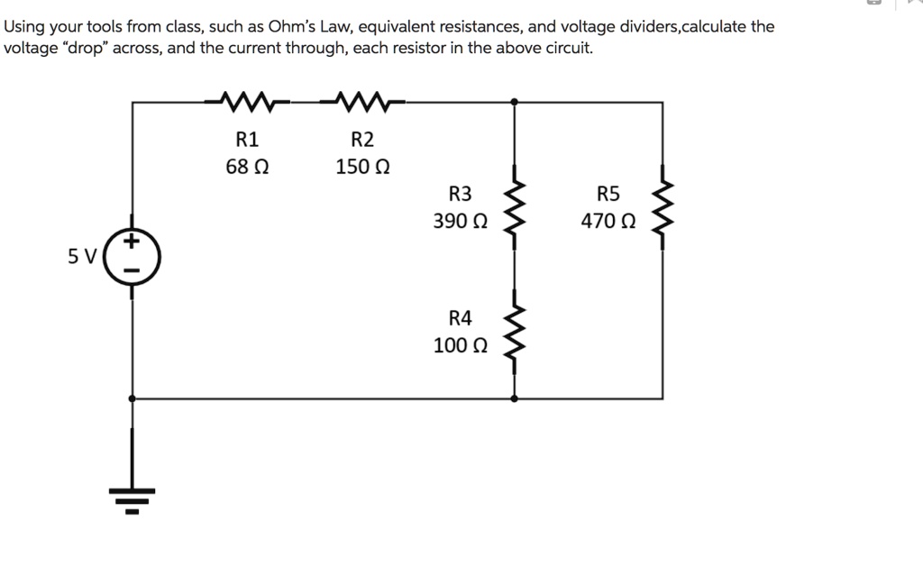 SOLVED: Using your tools from class, such as Ohm's Law, equivalent resistances, and voltage ...