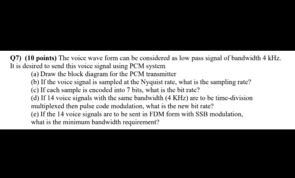 SOLVED: Q7) (10 points) The voice waveform can be considered as a low-pass signal of bandwidth 4 ...