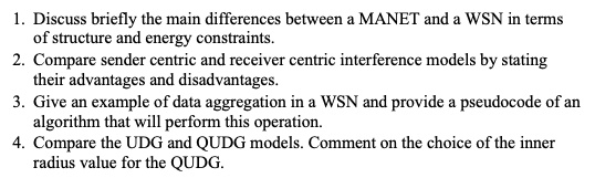 SOLVED: Discuss briefly the main differences between a MANET and a WSN ...