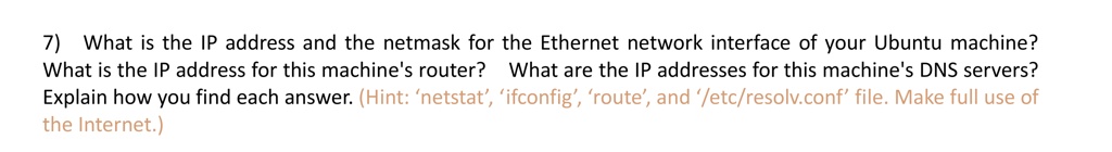 Solved What Is The Ip Address And The Netmask For The Ethernet Network Interface Of Your Ubuntu