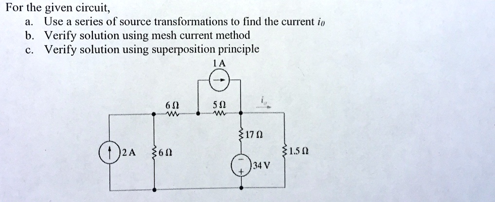 SOLVED: For the given circuit: a. Use a series of source transformations to find the current io ...