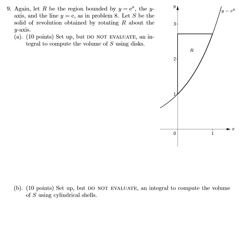 SOLVED:9. Again; let R be the region bounded by y = e* the y- axis, and ...