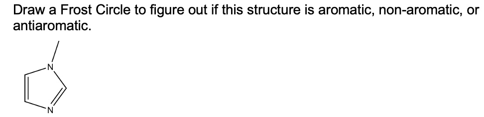 SOLVED: Draw a Frost Circle to figure out if this structure is aromatic ...