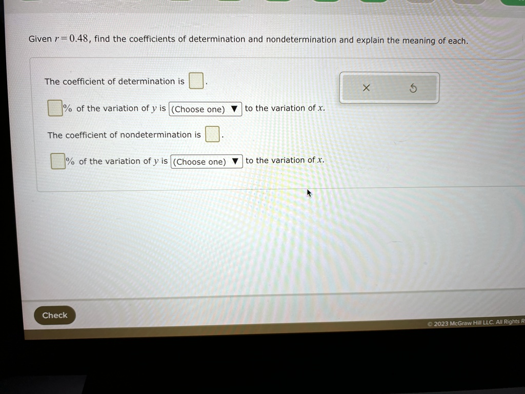 Given r = 0.48, find the coefficients of determination and nondetermination and explain the ...