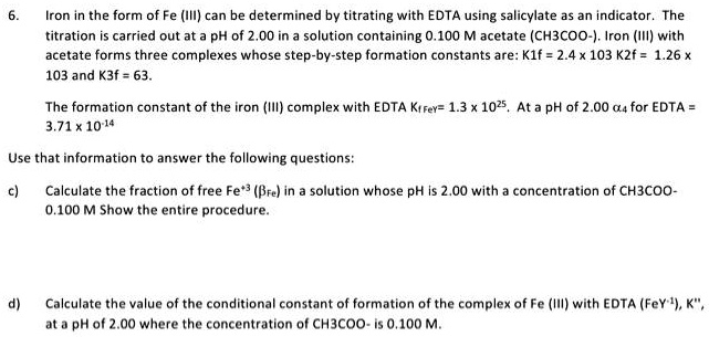 SOLVED: Iron in the form of Fe (III) can be determined by titrating with EDTA using salicylate ...