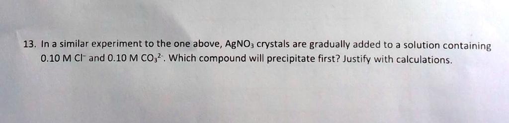 SOLVED: 13. In a similar experiment to the one above, AgNO3 crystals ...