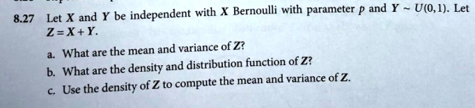SOLVED: with X Bernoulli with parameter p and Y U(0,1). Let 8.27 Let X ... SOLVED: with X Bernoulli with parameter p and Y U(0,1). Let 8.27 Let X ...