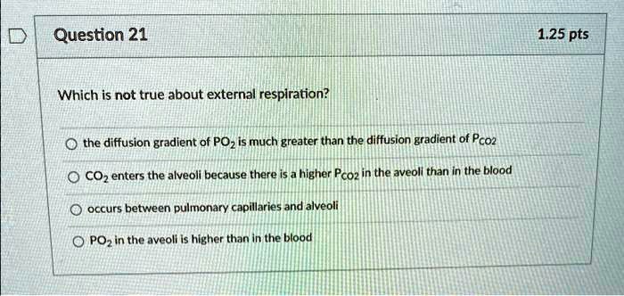 Question 21 Which is not true about external respiration? the diffusion ...