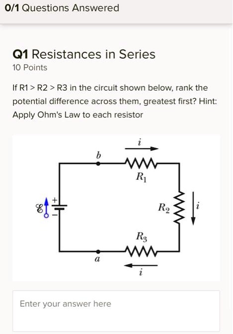 SOLVED:0/1 Questions Answered Q1 Resistances in Series 10 Points If R1 ...