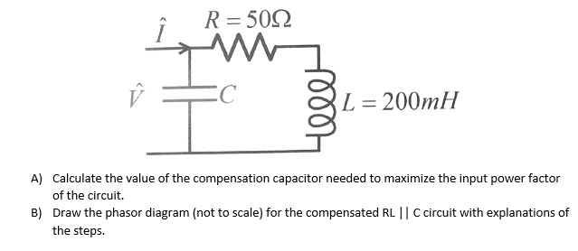 SOLVED: R = 500 Î© L = 200 mH A) Calculate the value of the compensation capacitor needed to ...