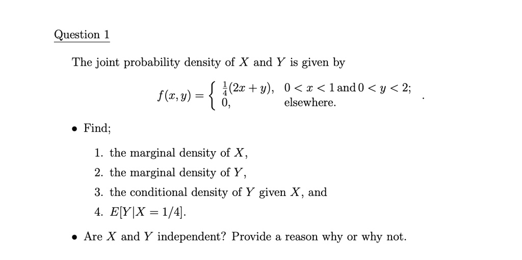 SOLVED:Question 1 The joint probability density of X and Y is given by ...