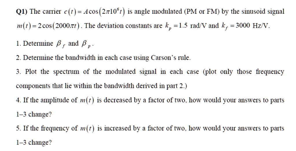 SOLVED: Q1) The carrier c(t) = Acos(210t) is angle modulated (PM or FM ...