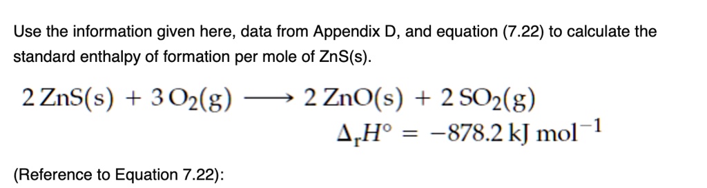 SOLVED: Use the information given here, data from Appendix D, and equation (7.22) to calculate ...