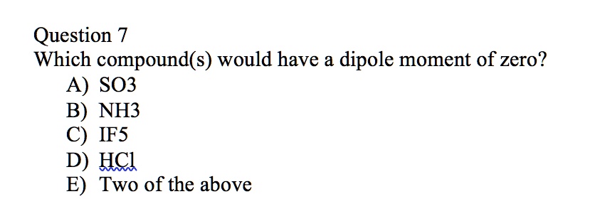 question 7 which compounds would have a dipole moment of zero a s03 nh3 ...