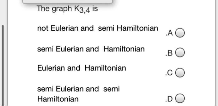 SOLVED:The graph K3,4 is not Eulerian and semi Hamiltonian A semi ...