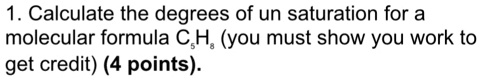 calculate the degrees of un saturation for a molecular formula ch you ...