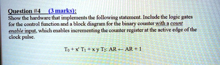 Question #4 (3 marks): Show the hardware that implements the following ...
