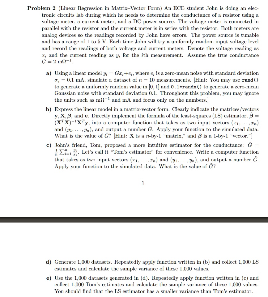 SOLVED: Problem 2 (Linear Regression in Matrix-Vector Form) An ECE student, John, is doing an ...