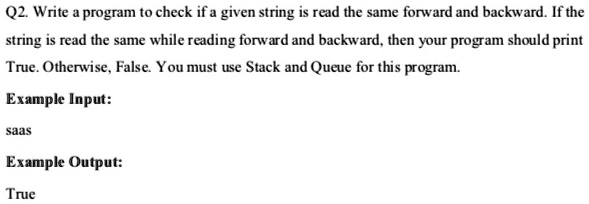 Solved Using Java Q2 Write A Program To Check If A Given String Is Read The Same Forward And
