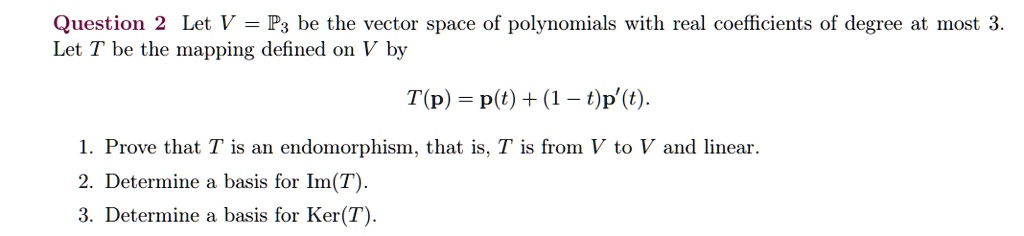 SOLVED: Question 2 Let V = P3 be the vector space of polynomials with ...