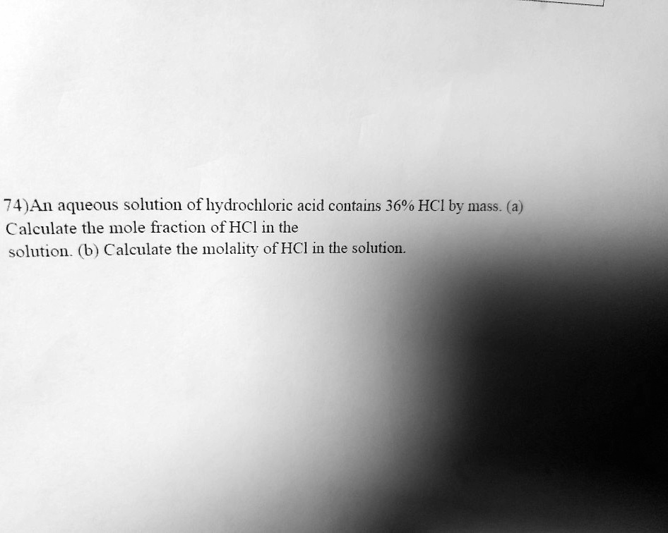 74an aqueous solution of hydrochloric acid contains 36 hci by mass a ...