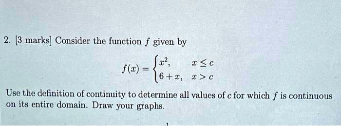 SOLVED: 2. [3 marks] Consider the function f given by Jz I C Use the definition of continuity to ...