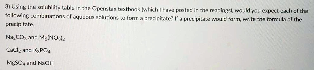 SOLVED: Using the solubility table in the Openstax textbook (which has been posted in the ...