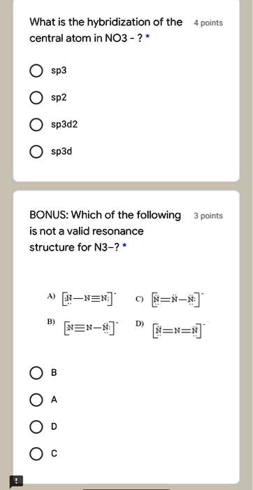 What is the hybridization of the central atom in NO3-? sp3 sp2 sp3d BONUS: Which of the ...