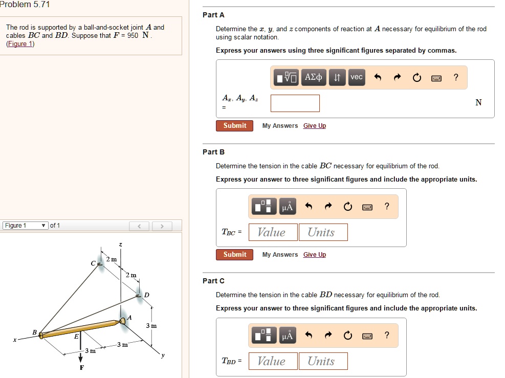 SOLVED: Problem 5.71 Part A The rod is supported by a ball-and-socket joint A and cables BC and ...