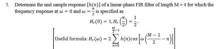 show answer in detail determine the unit sample response hn ofa linear phase fir filter of ...