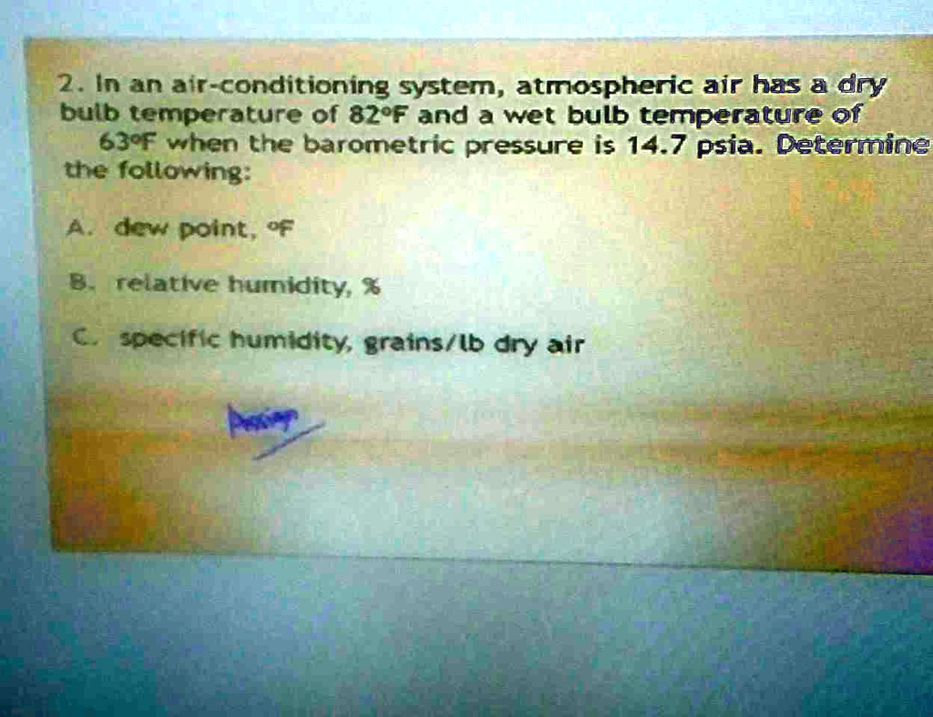 2. In an air-conditioning system, atmospheric air has a dry bulb ...