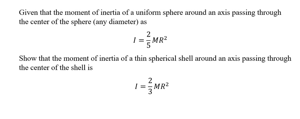 Given that the moment of inertia of a uniform sphere around an axis ...