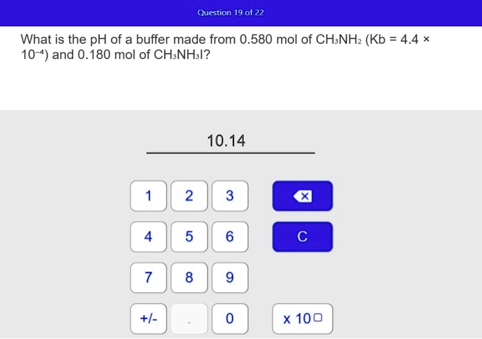 SOLVED: What is the pH of a buffer made from 0.580 mol of CH3NH2 (Kb = 4.4 * 10^-5) and 0.180 ...
