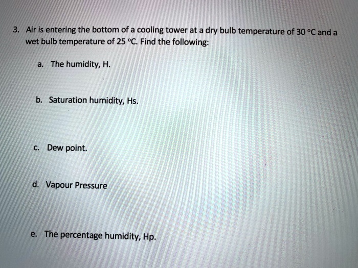 3. Air is entering the bottom of a cooling tower at a dry bulb ...