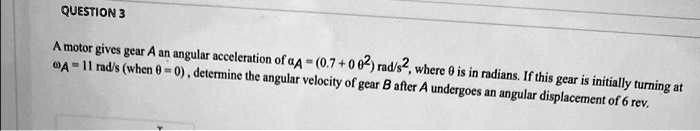 SOLVED: QUESTION3 A=11 rad/swhen =Odetermine the angular velocity of ...