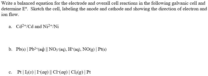 write a balanced equation for the electrode and overall cell reactions ...