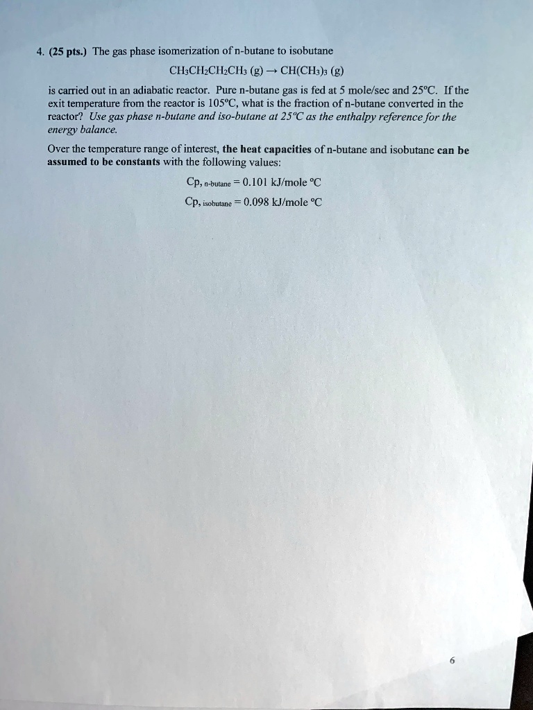 4. (25 pts.) The gas phase isomerization of n-butane to isobutane ...