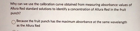 why can we use the calibration curve obtained from measuring absorbance ...