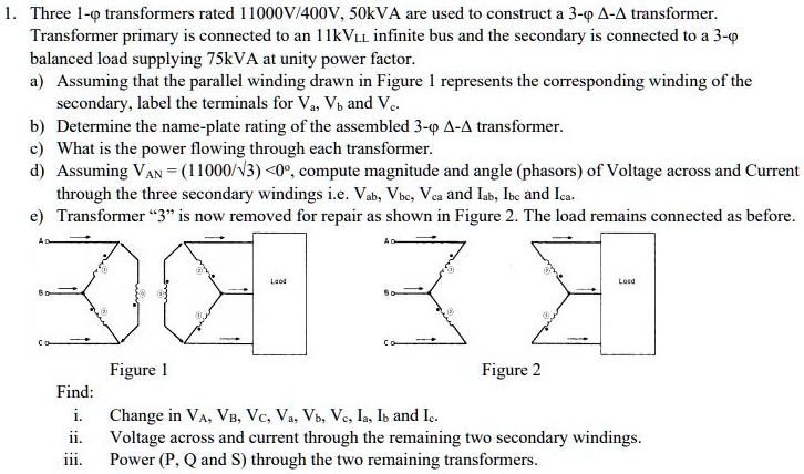 1. Three 1-? transformers rated 11000V/400V, 50kVA are used to ...