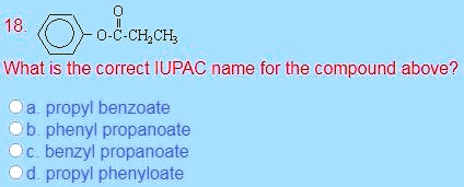 SOLVED: Text: 18. CH3CH2COOC6H5 What is the correct IUPAC name for the ...