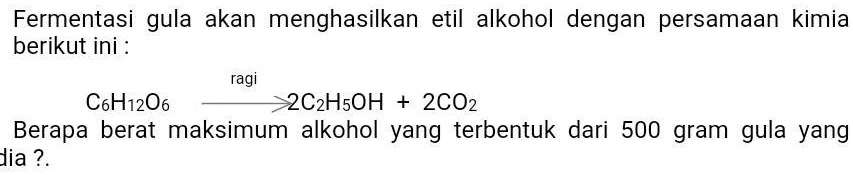 SOLVED: Fermentasi gula akan menghasilkan etil alkohol dengan persamaan ...
