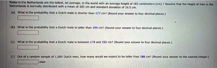 SOLVED: Males in the Netherlands are the tallest, on average, in the ...